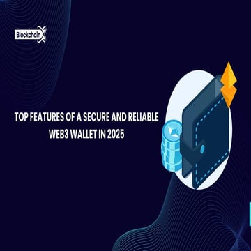 Top Features of a Secure and Reliable Web3 Wallet in 2025.pdf
