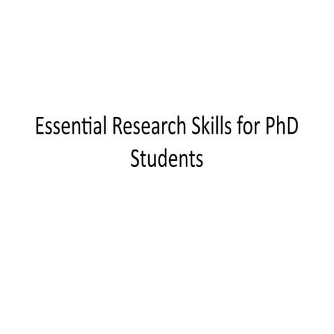 essentail skills for phd students research skills | PPTX