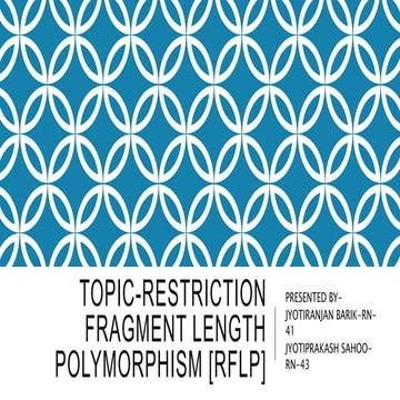 TOPIC-RESTRICTION FRAGMENT LENGTH POLYMORPHISM [RFLP].pptx