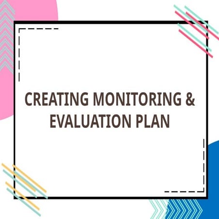 TOPIC 10 CREATING MONITORING AND EVALUATION PLAN.pptx