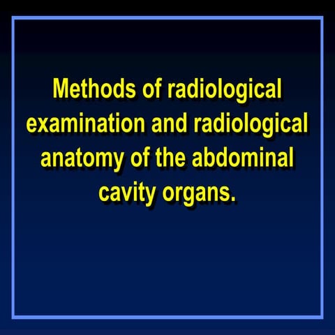 Abdominal cavity organs radiological examination | PPT