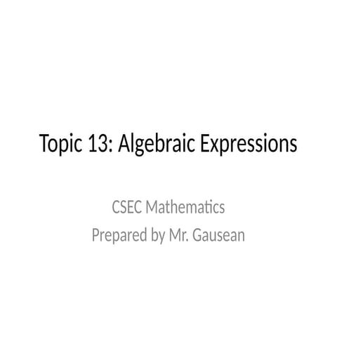 Topic 13 Algebraic Expressions in CSEC mathematics | PPTX