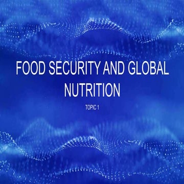 TOPIC 1 FOOD SECURITY AND GLOBAL NUTRITION 2023.pptx