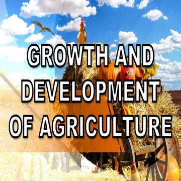 TOPIC 1 GROWTH AND DEVELOPMENT OF AGRICULTURE.pptx
