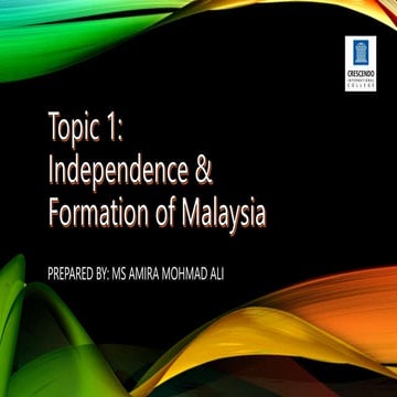 Topic 1 Independence and the Formation of Malaysia.pptx