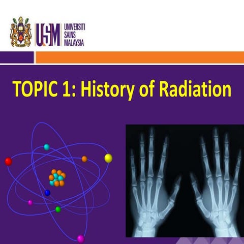 TOPIC 1: HISTORY OF RADIATION | PPTX