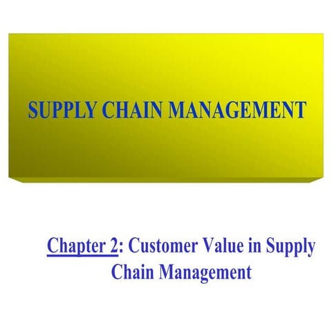 Topic 2 - Customer value in Supply Chain Management.pptx