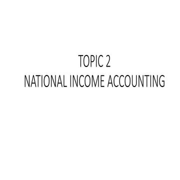 TOPIC 2-NATIONAL INCOME ACCOUNTING-I.pptx