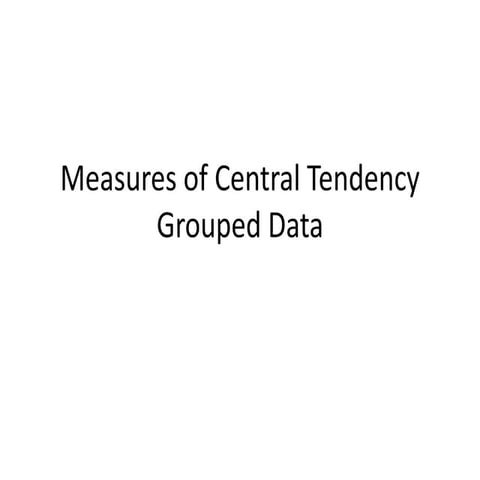 Topic 3 Measures of Central Tendency -Grouped Data.pptx