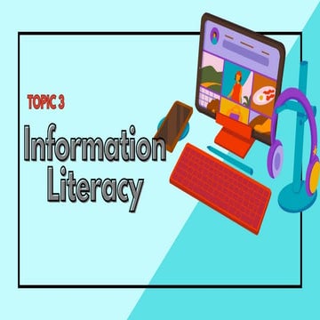 MEDIA AND INFORMATION LITERACY TOPIC 3 INFORMATION LITERACY | PPT