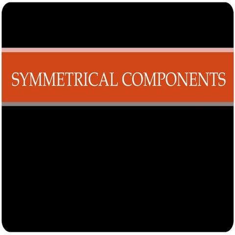 Topic 4 Symmetrical components LECTURE.ppt