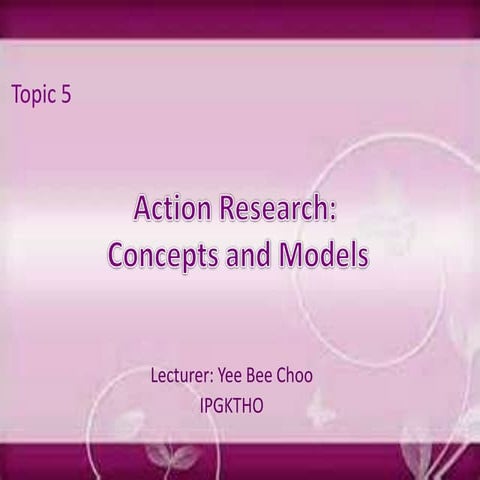 TSL3133 Topic 5 Action Research Concepts and Models | PPTX