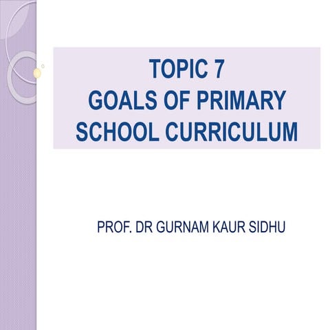 Topic 7 - Goals of the Primary School Curriculum.pdf