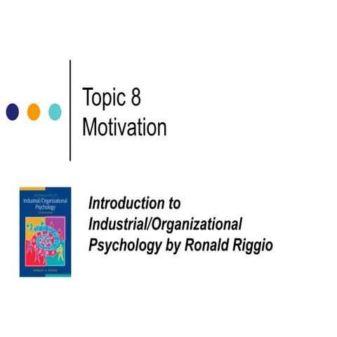 Topic 8 - Motivation - Psychology Industrial | PPT