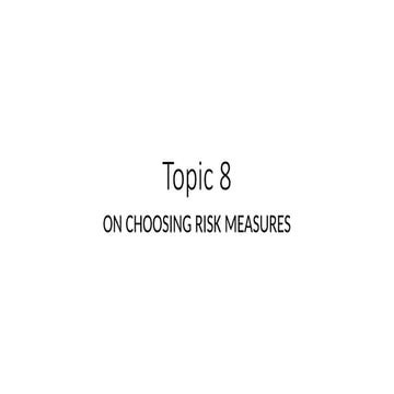 FE2_Topic 8_On Choosing Risk Measures.pptx