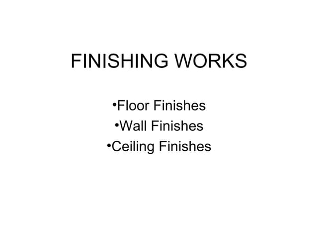 Finishing works (Building Construction) | PPTX