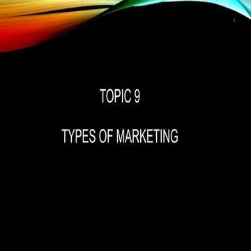 Topic 9- Types of Marketing .ppt