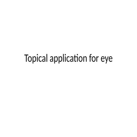 Topical application of eye Pharmacology .pptx