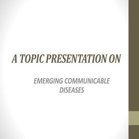 Topic presentation on emerging communicable diseases | PPT