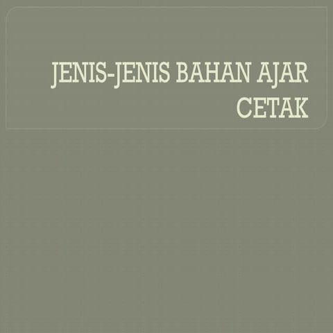 Jenis-jenis Bahan Ajar yang berbentuk Cetakan.pptx