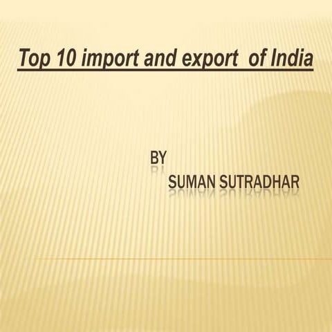 Top import & export of India | PPTX