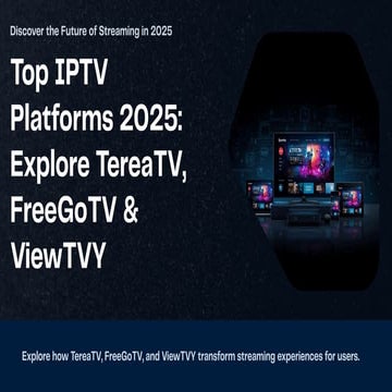 Top IPTV Platforms 2025: Explore TereaTV, FreeGoTV & ViewTVY for ...