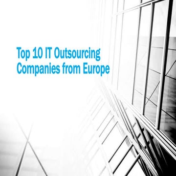 Top 10 IT Outsourcing Companies from Europe | PPT