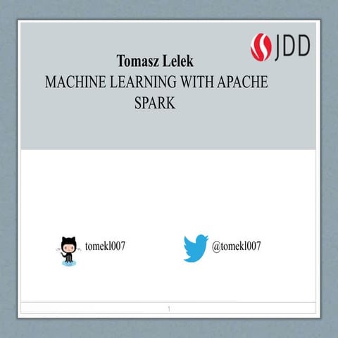 JDD 2016 - Tomasz Lelek - Machine Learning With Apache Spark | PPTX | Internet for Beginners ...