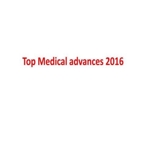 Top medical advances 2016 | PPTX | Diabetes | Diseases and Conditions
