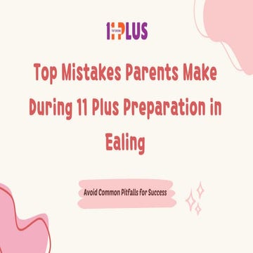Top Mistakes Parents Make During 11 Plus Preparation in Ealing.pdf