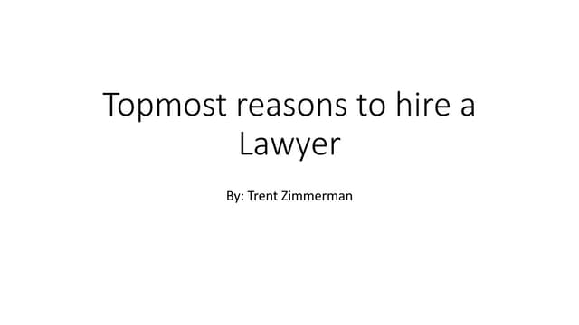 Topmost reasons to hire a lawyer | PPT Topmost reasons to hire a lawyer | PPT