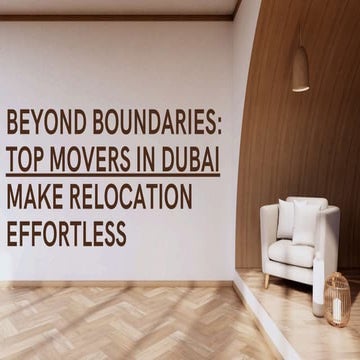 Dubai's Best Movers: Making Relocation Simple and Efficient | PDF