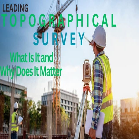 Topographical Survey: What It Is and Why It Matters | PPTX