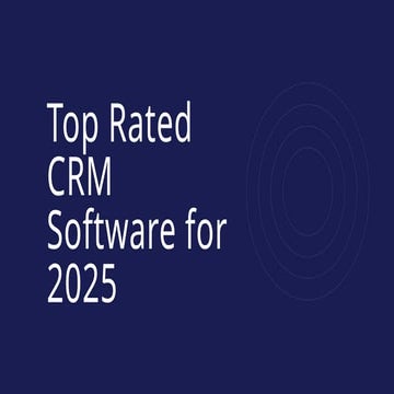 Top Rated CRM Software for 2025: Choose the write one | PPT