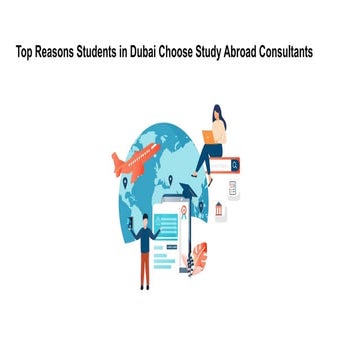 Top Reasons Students in Dubai Choose Study Abroad Consultants.pptx