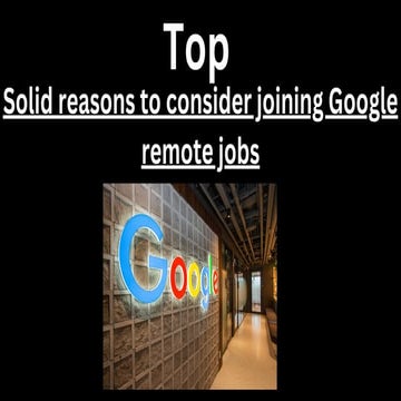 Top reasons to consider joining Google remote jobs in 2023.pdf