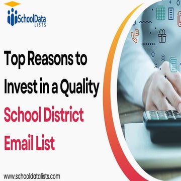 Top Reasons to Invest in a Quality School District Email List | PDF