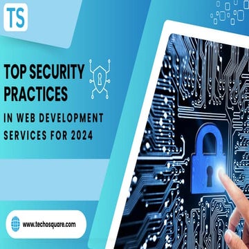 Top Security Practices In Web Development Services For 2024 Ppt