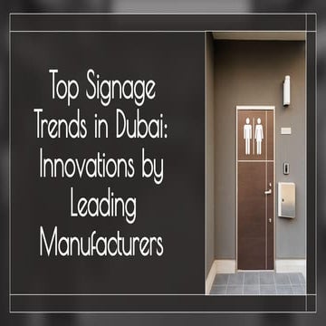 Top Signage Trends in Dubai: Innovations by Leading Manufacturers | PDF