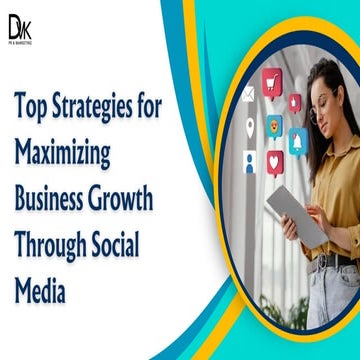 Top Strategies for Maximizing Business Growth Through Social Media.pdf