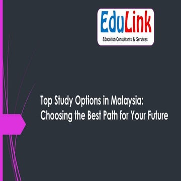 Top Study Options in Malaysia Choosing the Best Path for Your Future.pptx
