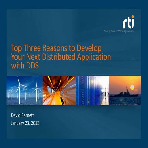 Top Three Reasons to Develop Your Next Distributed Application with DDS | PPT