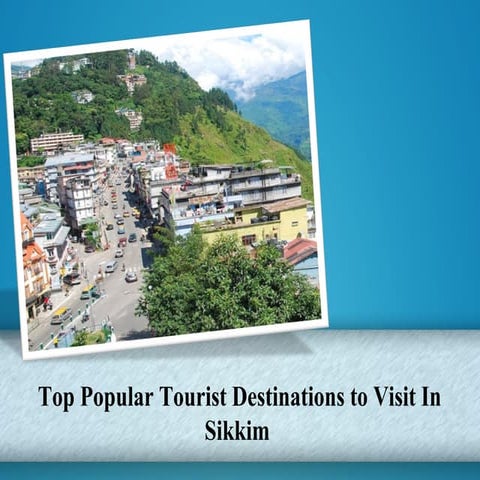 Top Popular Tourist Destinations to Visit In Sikkim | PPT