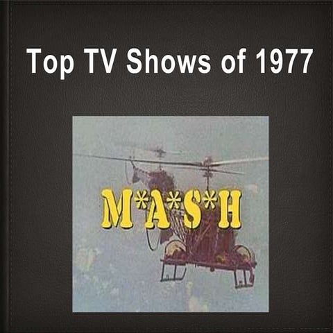 What Were The Top TV Show in 1977? What Premiered? What Failed? | PPTX