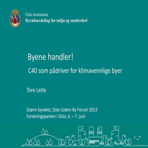 Oslo Green City Forum 2013: Tore Leites presentasjon | PPT