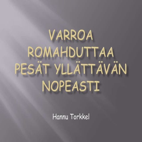 Torkkel: Varroa romahduttaa pesät yllättävän nopeasti | PPTX