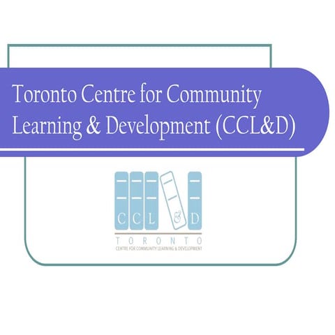 Toronto centre for community learning & development | PPTX