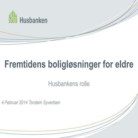 Boligløsninger for eldre 040214: Torstein Syvertsens presentasjon | PPT