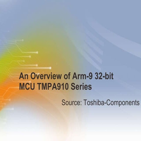 An Overview of Arm-9 32-bit MCU TMPA910 Series | PPT