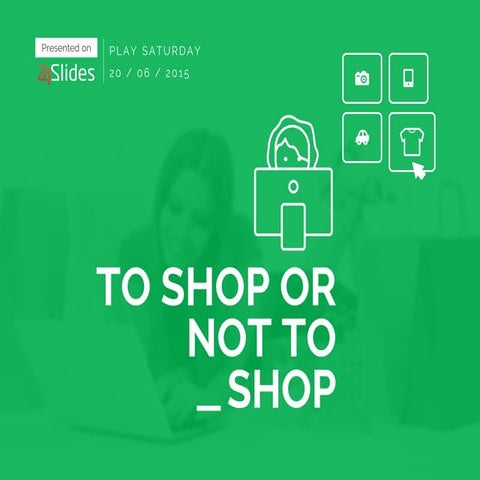To Shop or not to Shop | PPT